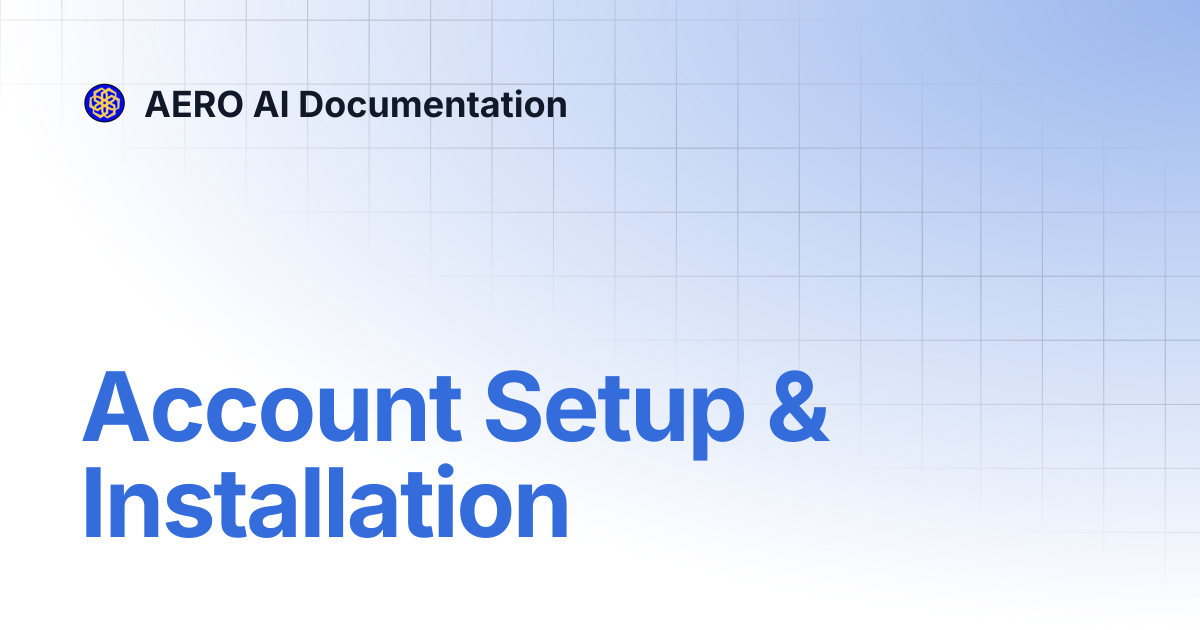 Account Setup & Installation | AERO AI Documentation