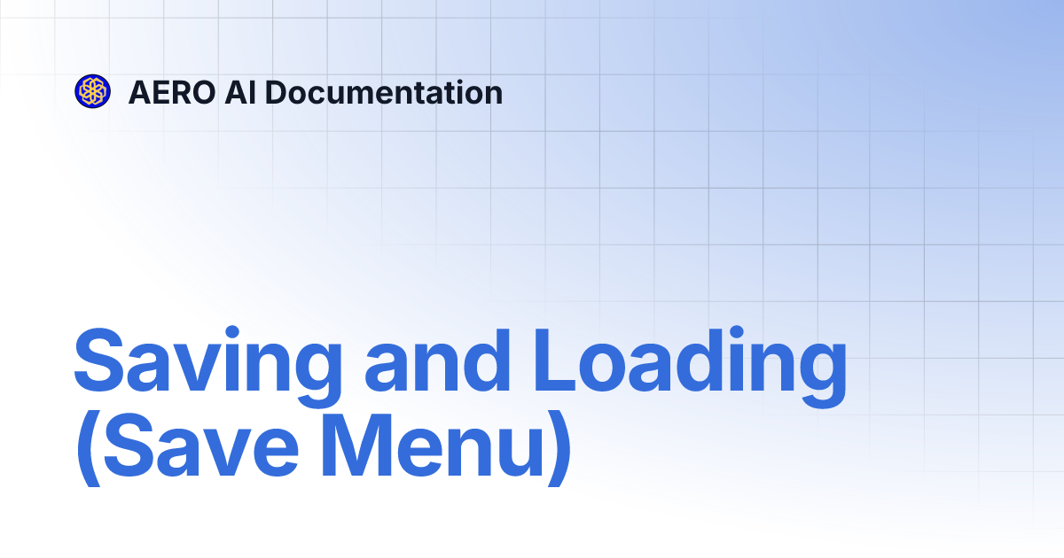 Saving and Loading (Save Menu) | AERO AI Documentation